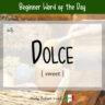 Italian Word of the Day: Dolce (sweet) - Daily Italian Words