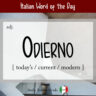Italian Word of the Day: Odierno (of today, current) - Daily Italian Words