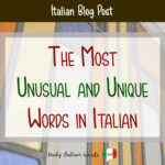 10 Unusual and Unique Italian Words You Won't Find in Your Textbook ...