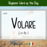 Italian Word of the Day: Volare (to fly) - Daily Italian Words
