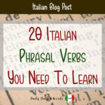 20 Italian Phrasal Verbs You Need To Learn - Daily Italian Words