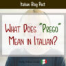 What Does "Prego" Mean in Italian? - 7 Possible Translations - Daily ...