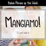 Italian Phrase: Mangiamo! (Let's eat!) - Daily Italian Words