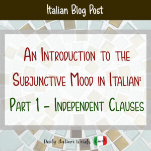 Introduction to the Italian Subjunctive Mood: Part 1 - Independent ...