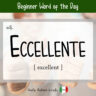 Italian Word of the Day: Eccellente (excellent) - Daily Italian Words