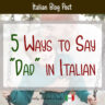 5 Ways to Say "Dad" in Italian - Daily Italian Words