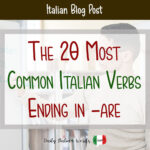 The 20 Most Common Italian Verbs Ending in -ARE - Daily Italian Words