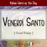 Italian Word of the Day: Venerdì Santo (Good Friday) - Daily Italian Words