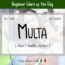 Italian Word of the Day: Multa (fine / traffic ticket) - Daily Italian ...