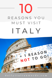 The Top 10 Reasons to Visit Italy (plus one reason NOT to go) - Daily ...