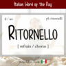 Italian Word of the Day: Ritornello (chorus / refrain) - Daily Italian ...