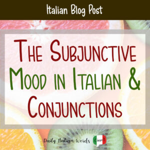 Congiuntivo & Conjunctions: Part 3 - The Italian subjunctive mood in ...