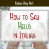 How to Say "Hello" in Italian: 9 Ways - Daily Italian Words