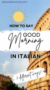 How to Say "Good Morning!" in Italian: 5 Different Ways - Daily Italian ...