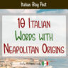 10 Italian Words You Didn't Know Had Neapolitan Origins - Daily Italian ...
