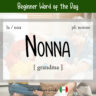 Italian Word of the Day: Nonna (grandma / grandmother) - Daily Italian ...