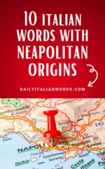 10 Italian Words You Didn't Know Had Neapolitan Origins - Daily Italian ...