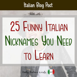 25 Funny Italian Nicknames You Need to Learn - Daily Italian Words