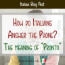 How do Italians answer the phone? - The meaning of "pronto" in Italian ...