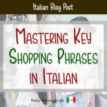Mastering Key Shopping Phrases in Italian - Daily Italian Words