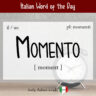 Italian Word of the Day: Momento (moment) - Daily Italian Words