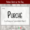 Italian Word of the Day: Purché (as long as / provided that) - Daily ...