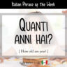Italian Phrase of the Week: Quanti anni hai? (How old are you?) - Daily ...