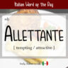 Italian Word of the Day: Allettante (tempting / attractive) - Daily ...