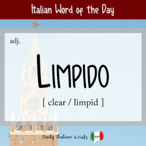 Italian Word of the Day: Limpido (clear / limpid) - Daily Italian Words