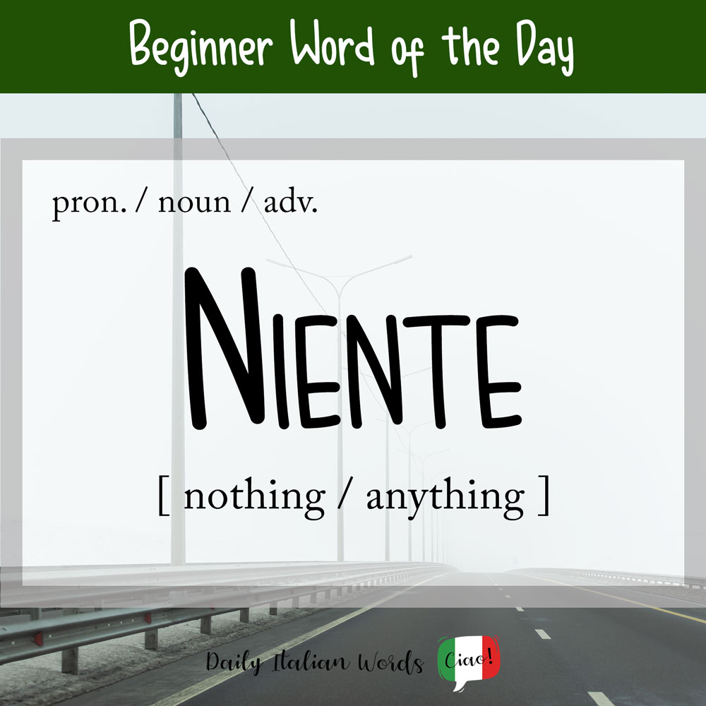 Italian Word of the Day: Niente (nothing / anything) - Daily Italian Words
