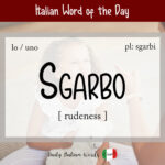 Italian Word of the Day: Sgarbo (rudeness / discourtesy / slight ...