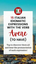 15 Italian Idiomatic Expressions with 'Avere' (to have) - Daily Italian ...