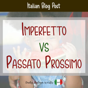A Hamletic Dilemma: Imperfetto or Passato Prossimo in Italian? - Daily ...