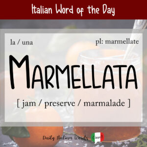 Italian Word of the Day: Marmellata (jam / preserve / marmalade ...