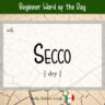 Italian Word of the Day: Secco (dry) - Daily Italian Words