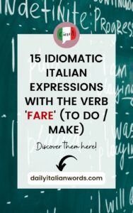 15 Idiomatic Italian Expressions with 'Fare' (to do / make) - Daily ...