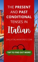 The Present and Past Conditional Tenses in Italian - Daily Italian Words