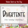 Italian Word of the Day: Divertente (fun / amusing / entertaining ...