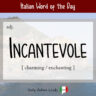 Italian Word of the Day: Incantevole (enchanting / charming) - Daily ...