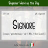 Italian Word of the Day: Signore (man / gentleman / sir / Mr. / the ...