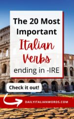 The 20 Most Important Italian Verbs Ending in -IRE - Daily Italian Words