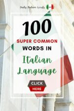 The Top 100 Most Common Words in Italian - Daily Italian Words