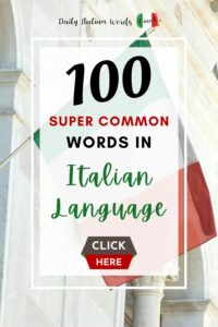The Top 100 Most Common Words in Italian - Daily Italian Words