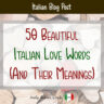 50 Beautiful Italian Love Words (Plus Their English Meanings) - Daily ...