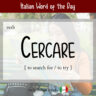 Italian Word of the Day: Cercare (to search for / to try) - Daily ...