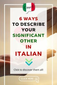 6 Ways to Describe Your Significant Other in Italian - Daily Italian Words