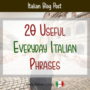 20 Useful Everyday Italian Phrases with Pronunciation - Daily Italian Words
