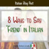 8 Ways to Say "Friend" in Italian - Daily Italian Words