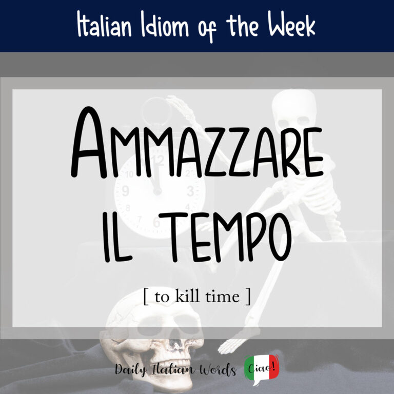 Italian Idiom: Ammazzare il tempo (to kill time) - Daily Italian Words