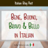 The Differences Between Bene, Buono, Bravo & Bello in Italian - Daily ...
